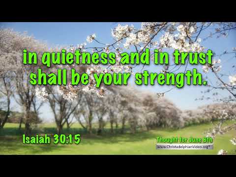 Thought for June 6th In quietness and in trust ' Isaiah 30:15
