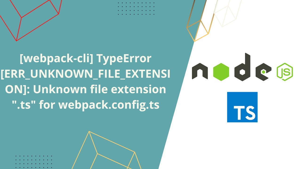 Webpack and Typescript: Error(ERR_UNKNOWN_FILE_EXTENSION) while setting config | Feb 2024