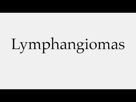 How to Pronounce Lymphangiomas