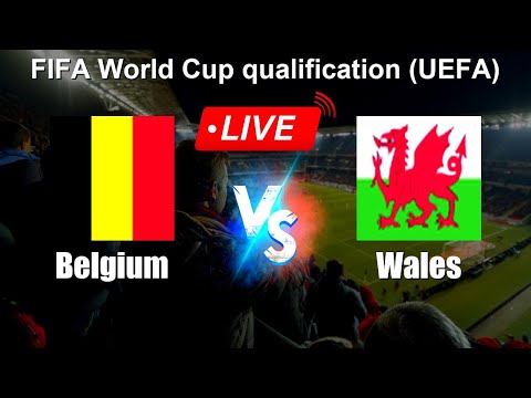 🔴 LIVE: Belgium vs Wales - Live Score Today - FIFA World Cup qualification (UEFA)