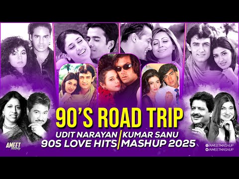 90's Road Trip Love Mashup | AMEET Mashup | 90's Love Songs |90's Hits Hindi Songs |90's Old Is Gold
