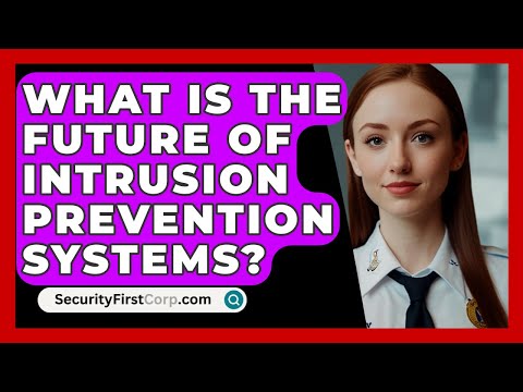 What Is The Future Of Intrusion Prevention Systems? - SecurityFirstCorp.com