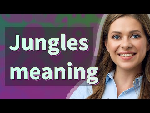 Jungles | meaning of Jungles