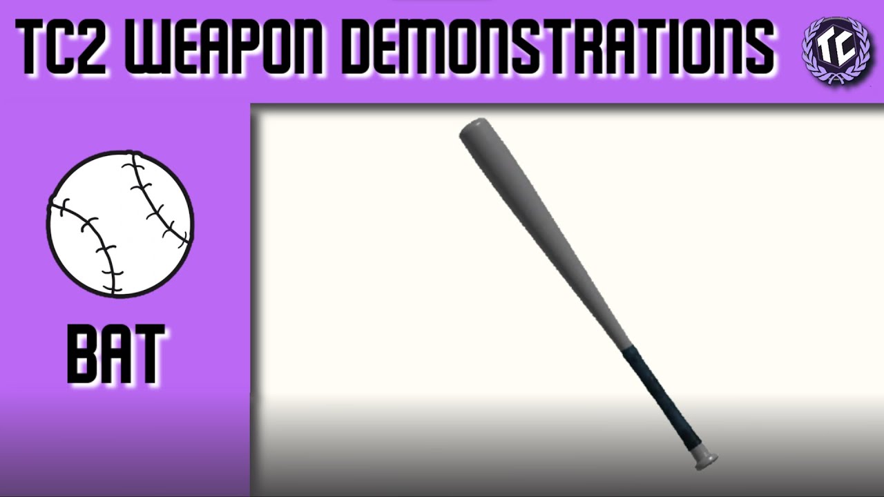 TC2 Weapon Demonstration: Bat.