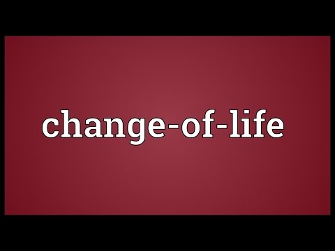 Change-of-life Meaning