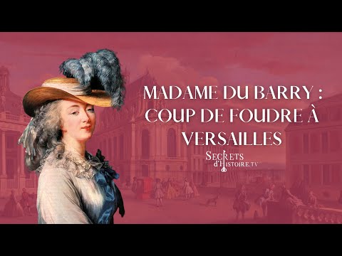 Secrets d'Histoire - La Du Barry : coup de foudre à Versailles