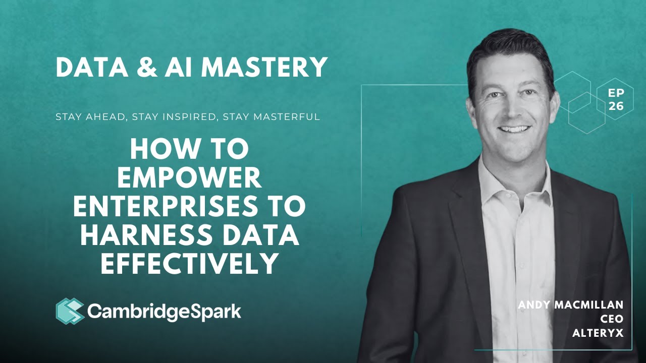 Andy MacMillan (Alteryx CEO) on Building Pragmatic AI & Unlocking Data Value