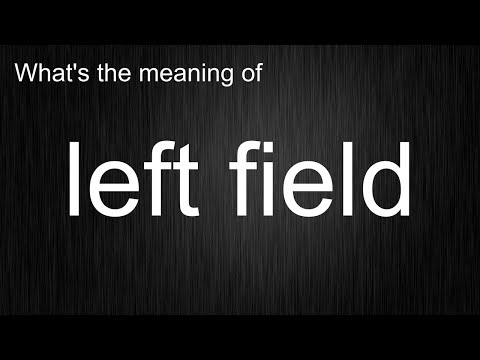 What Does "left field" Mean? Unlocking Its Pronunciation Secrets!
