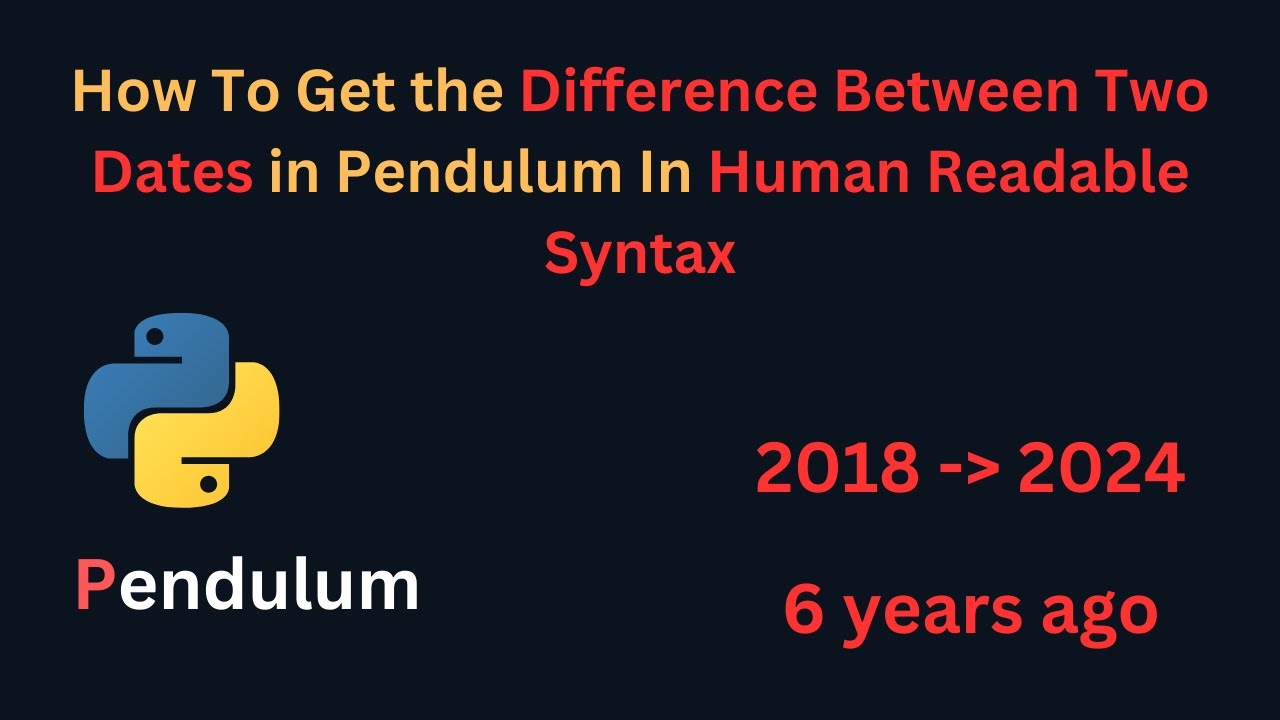 How To Get the Difference Between Two Dates in Pendulum In Human Readable Syntax