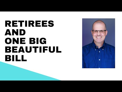 Retirees and One Big Beautiful Bill
