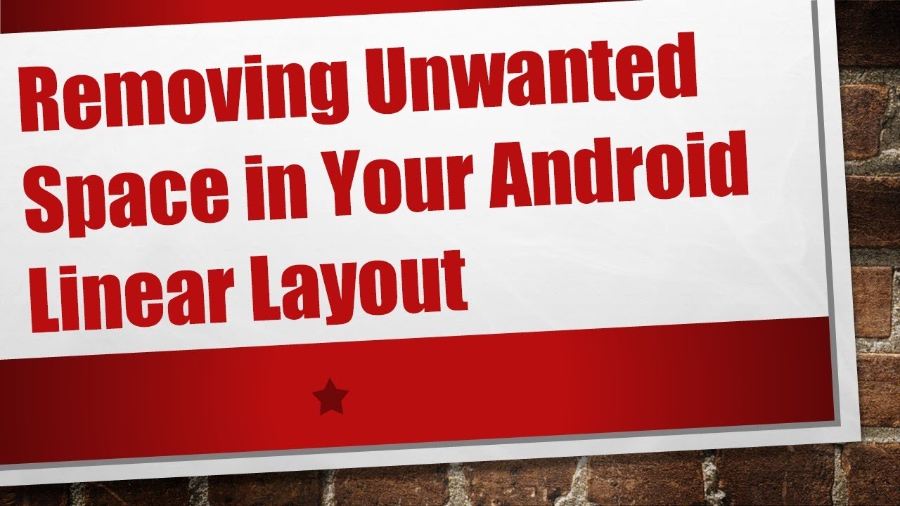Removing Unwanted Space in Your Android Linear Layout