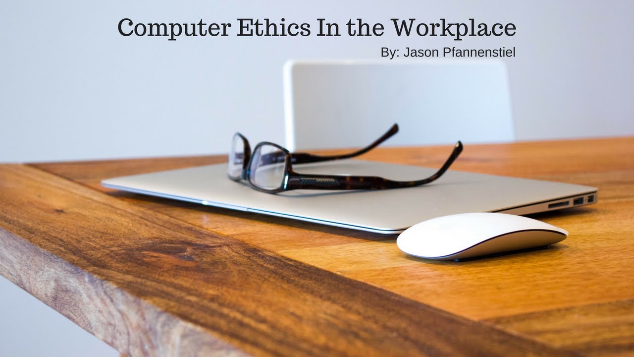 Computer Ethics in the Workplace