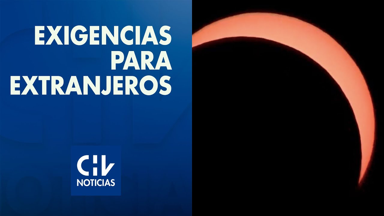 A un mes del eclipse: Estas son las exigencias para entrar al país cuando abran las fronteras