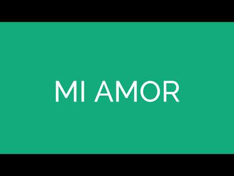 How To Say My Love In Spanish