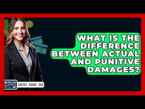 What Is The Difference Between Actual And Punitive Damages? - CreditGuide360.com