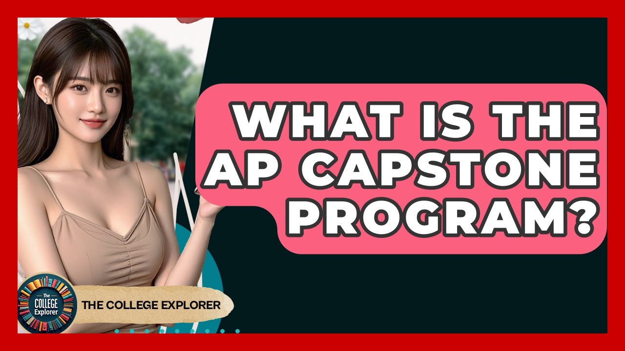 What Is The AP Capstone Program? - The College Explorer