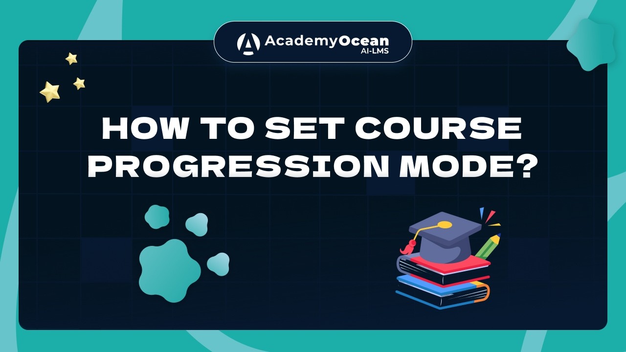 How to Set Course Progression Mode in LMS | AcademyOcean Tutorial