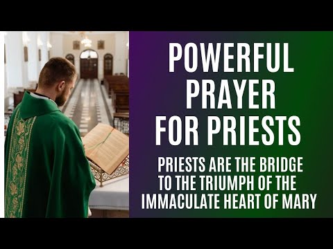 POWERFUL PRAYER FOR PRIESTS ~Priests Are The Bridge To The Triumph Of ...