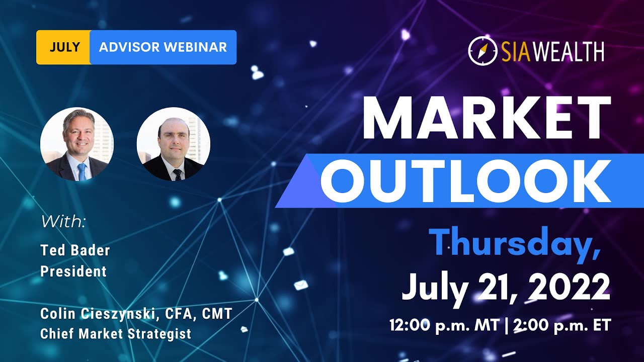 SIA Wealth Advisor Webinar - Market Update - July 21, 2022