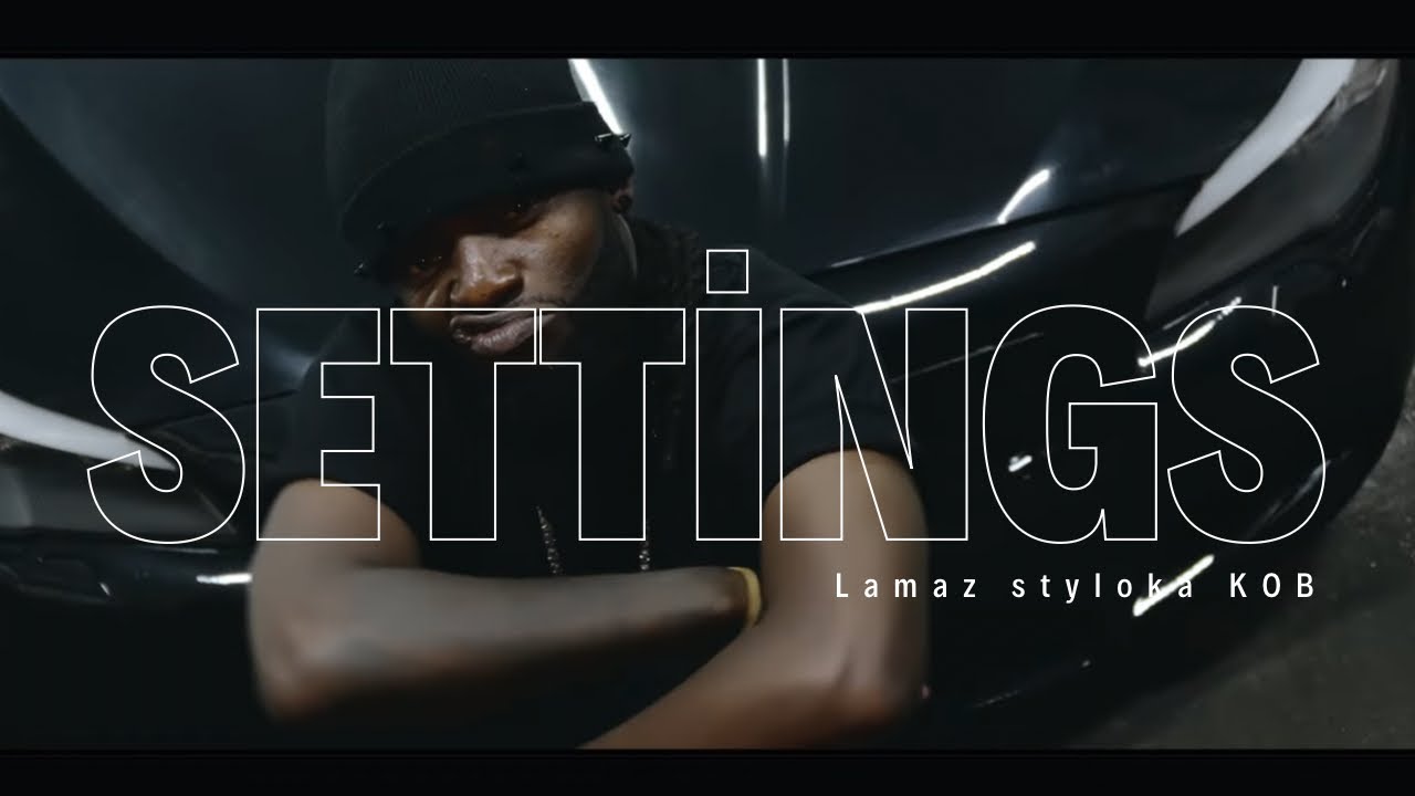 Lamaz KOB - Settings (OFFICIAL VIDEO)
