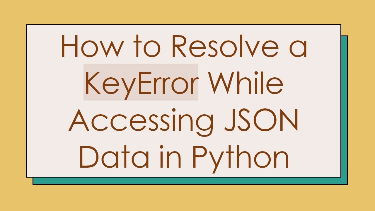 How to Resolve a KeyError While Accessing JSON Data in Python