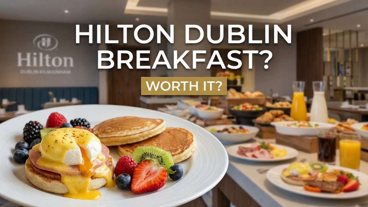Hilton Dublin Kilmainham Breakfast Buffet - Is It Worth Booking?