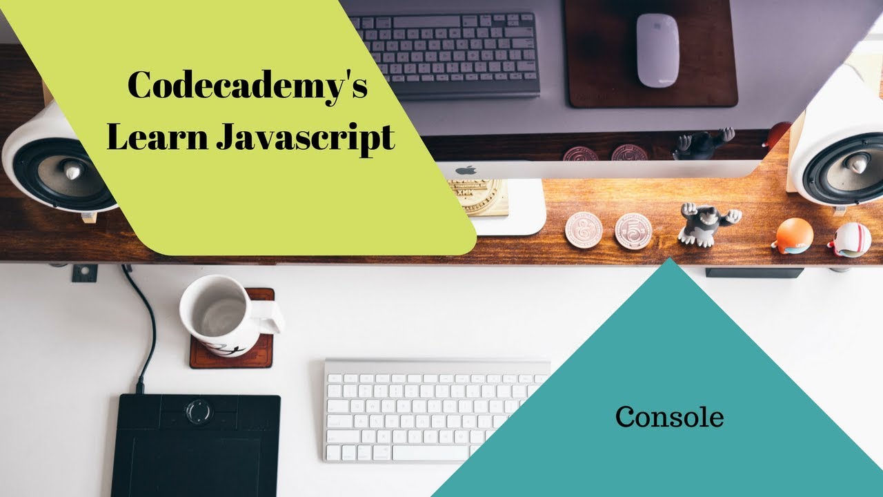 Learn Javascript, console, codecademy, Javascript Tutorial