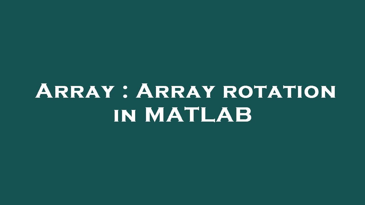 Array : Array rotation in MATLAB