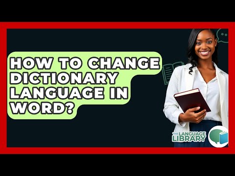 How To Change Dictionary Language In Word? - The Language Library