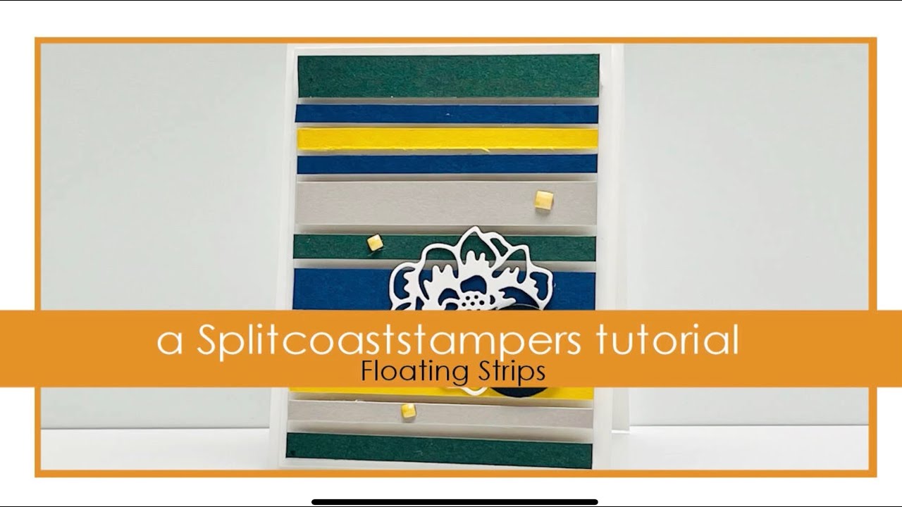 Floating Strips Tutorial:  Splitcoaststampers Guest Tutorial
