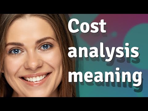 Cost analysis | meaning of Cost analysis
