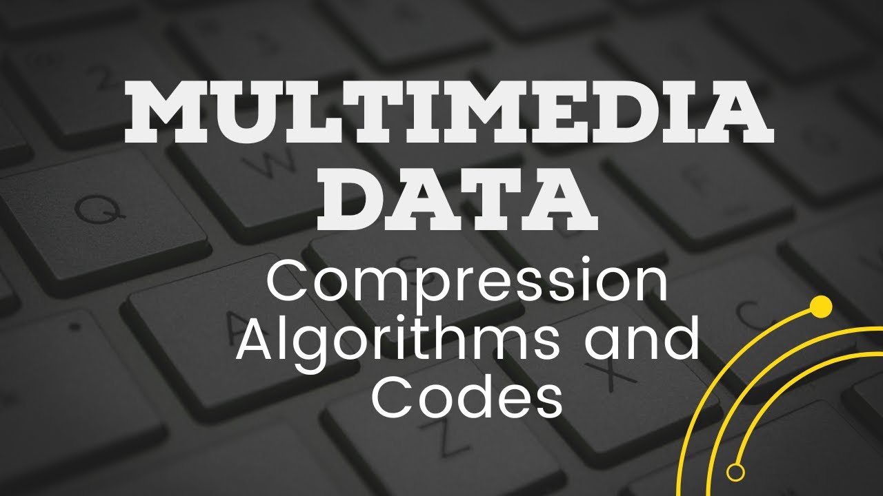 Multimedia Data | Compression Algorithms and Codes