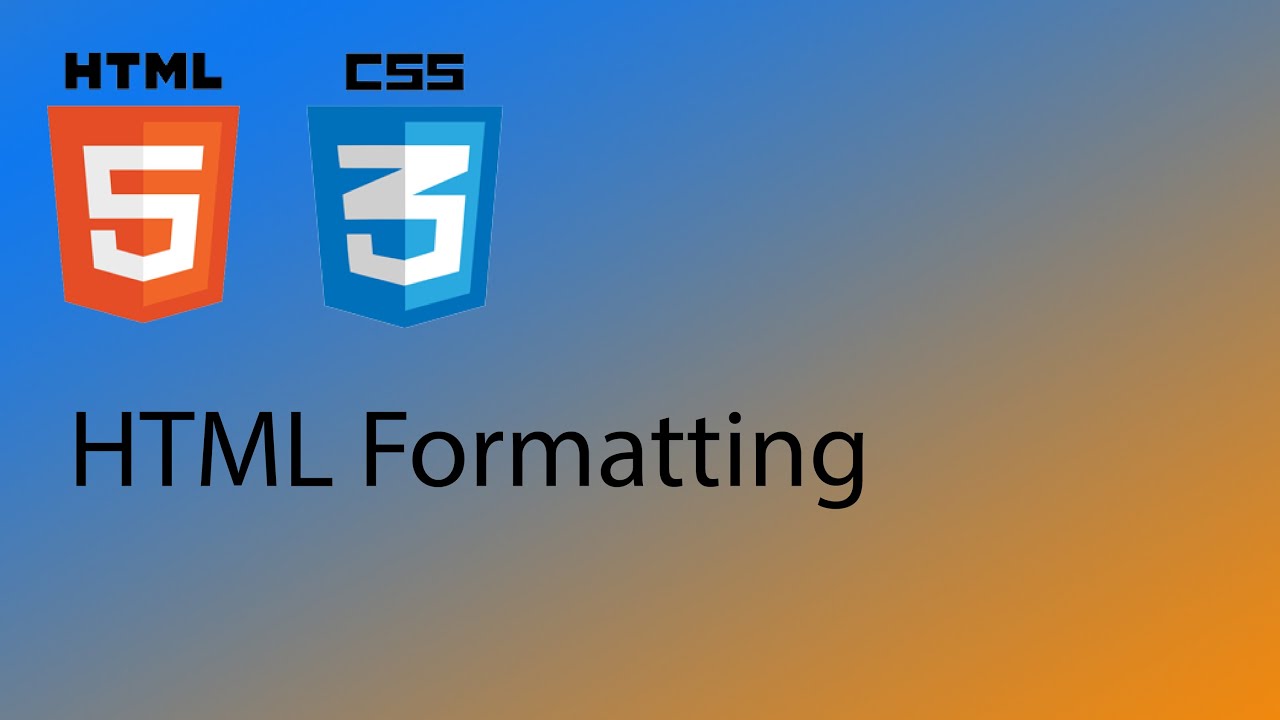 HTML5 & CSS3 Tutorial 3 - HTML Formatting