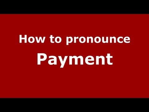 How to Pronounce Payment - PronounceNames.com
