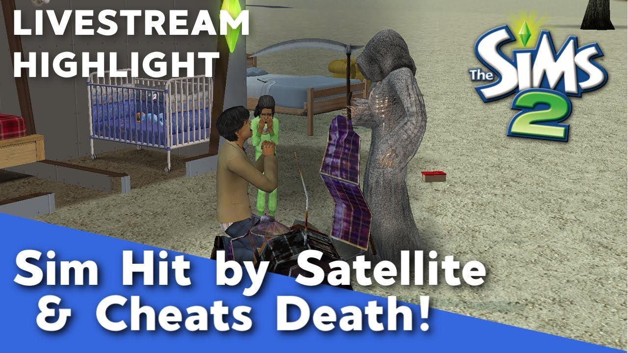 Satellite Death & Pleading with the Grim Reaper! (Sims 2 Livestream Highlight)