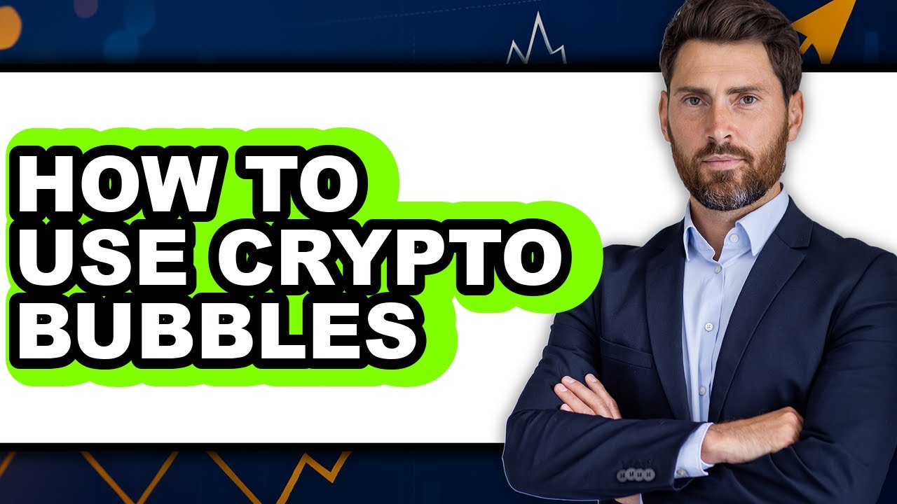 How To Use Crypto Bubbles - Easy Guide