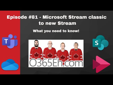 Episode #81 – Microsoft Stream classic to new Stream, What you need to ...