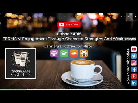 #016 - PERMA-V: Engagement Through Character Strengths And Weaknesses