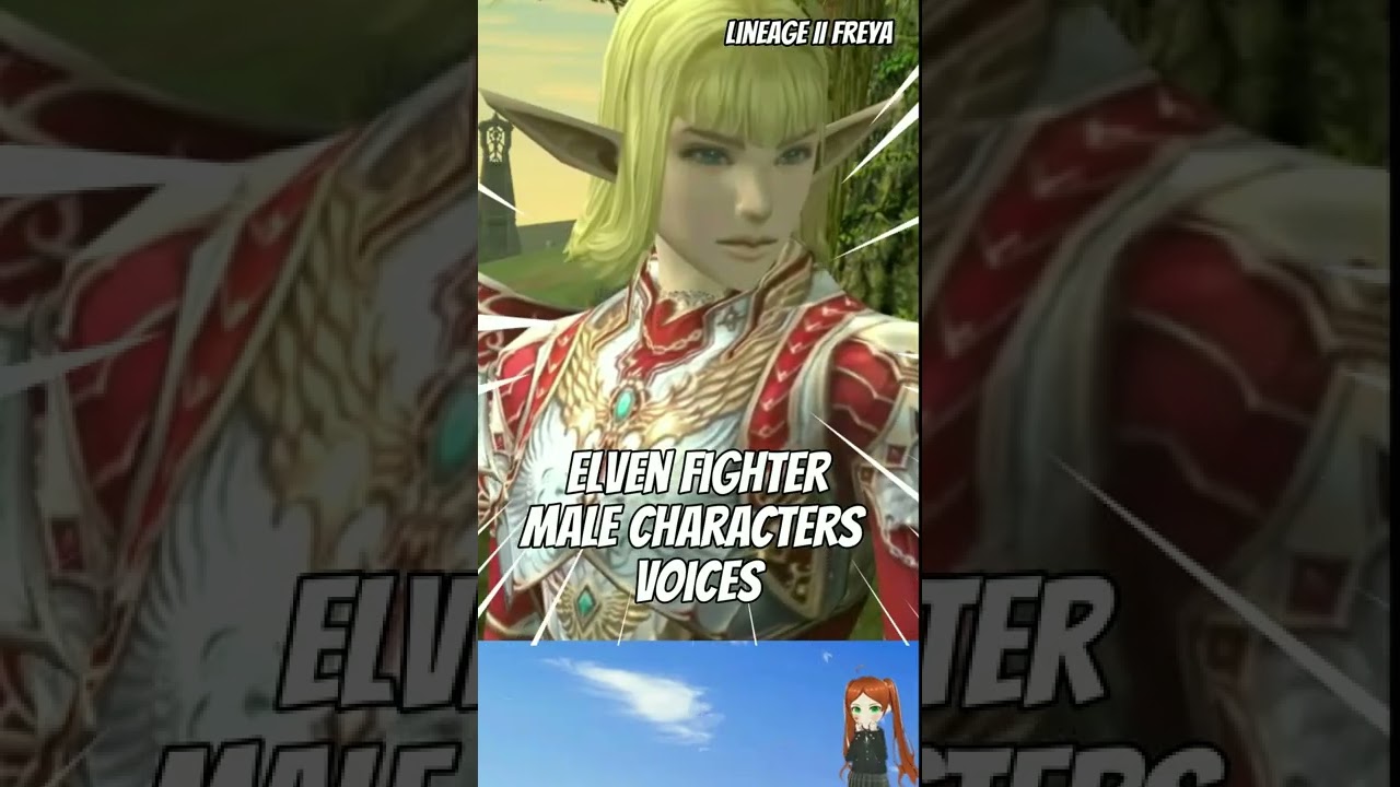 Lineage 2 Freya Shorts  Elven Fighter Male Characters Voices