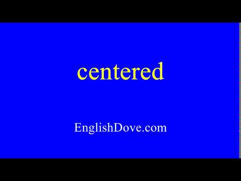 How to pronounce centered in American English.