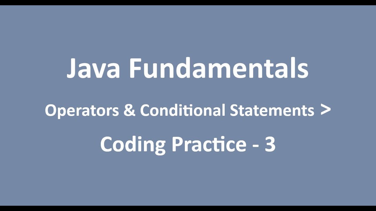 Coding Practice - 3 || Operators & Conditional Statements || Java Fundamentals || NxtWave || CCBP