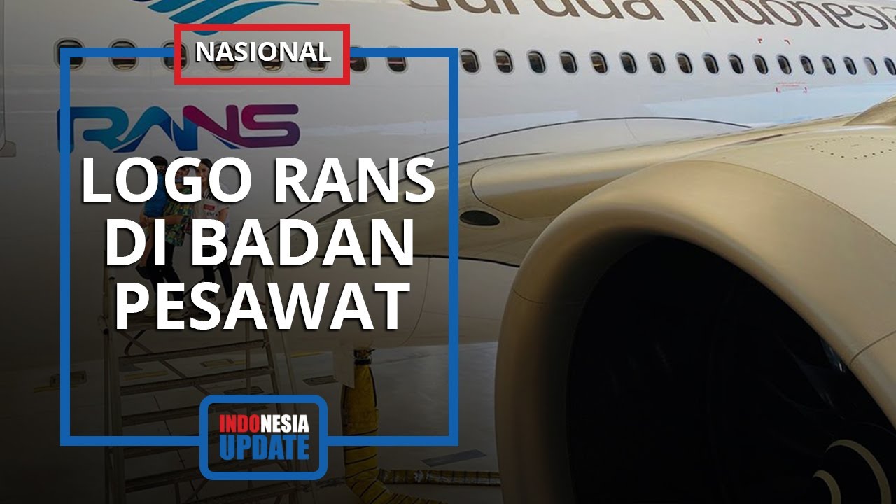 Ada Logo Rans di Badan Pesawat Garuda Indonesia hingga Trending, Begini ...
