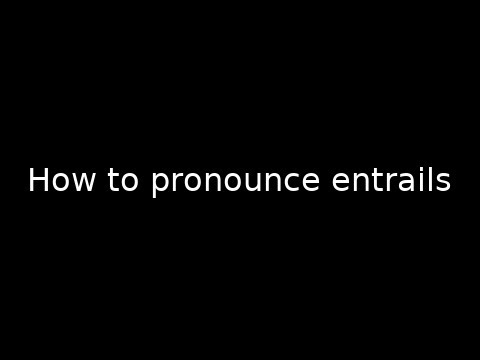 How to pronounce entrails