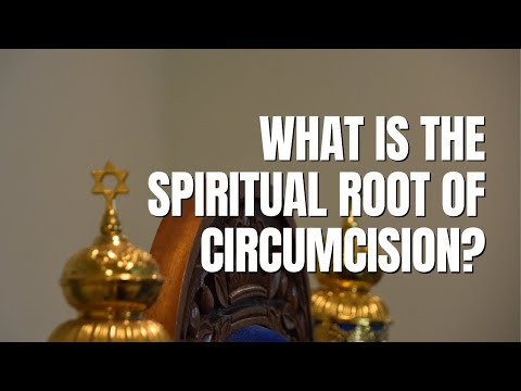 What Is the Spiritual Root of Circumcision?