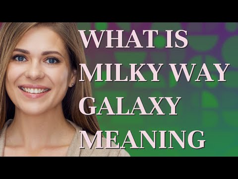 Milky way galaxy | meaning of Milky way galaxy