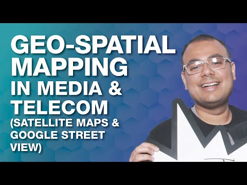 Geo-spatial Mapping in Media & Telecom (Satellite Maps & Google Street View)