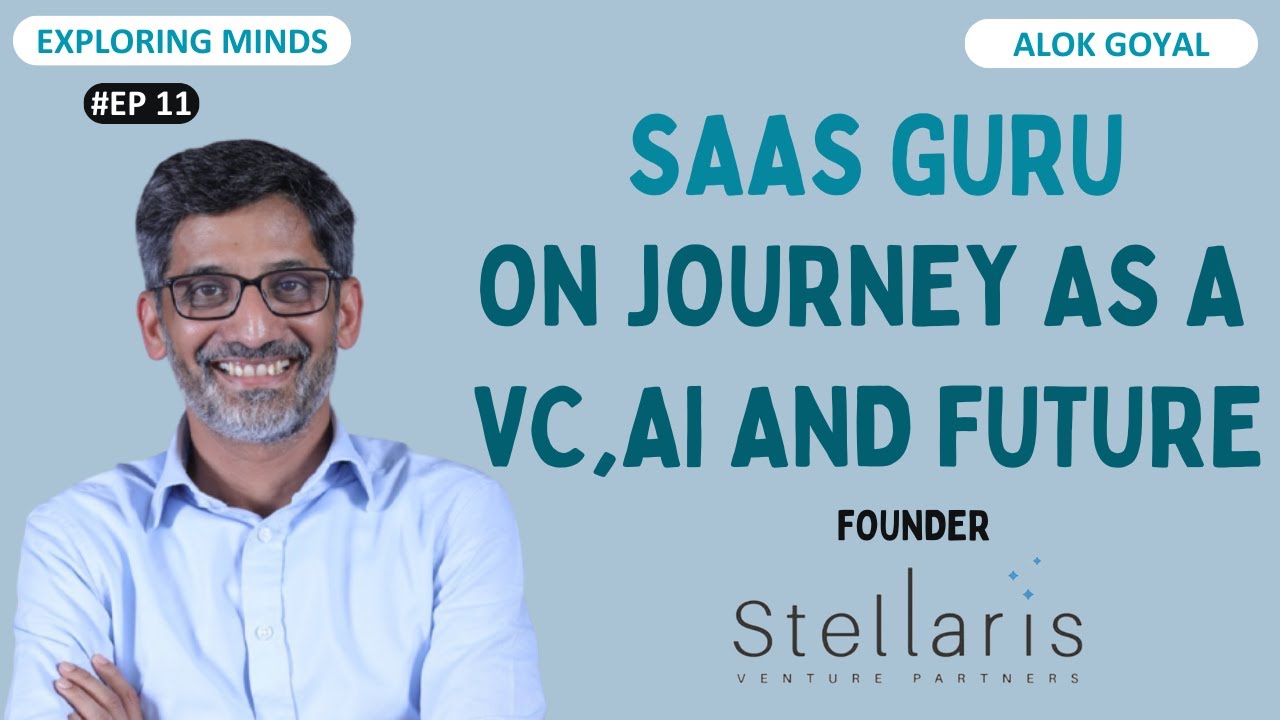 Stellaris Venture Alok Goyal on Journey of Investing, AI and Future | Exploring Minds #11