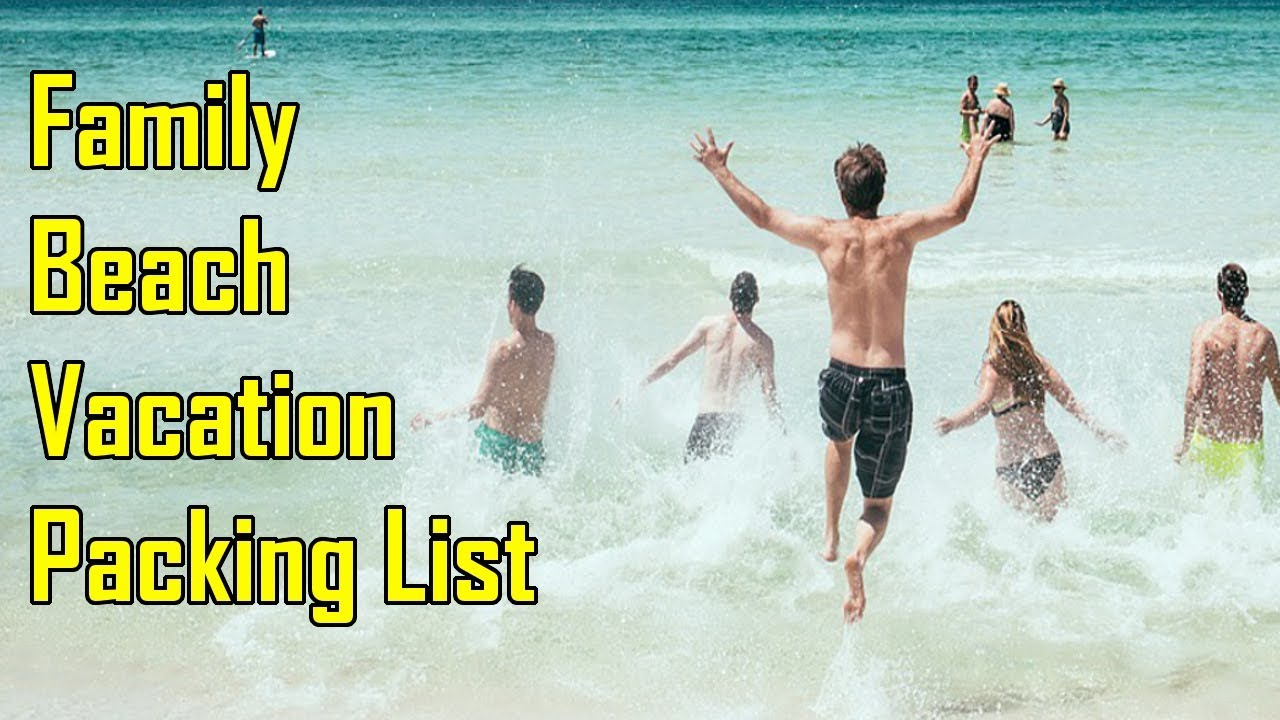 Beach Vacation: Family Beach Vacation Packing list - Make it Memorable #AllYouNeeds