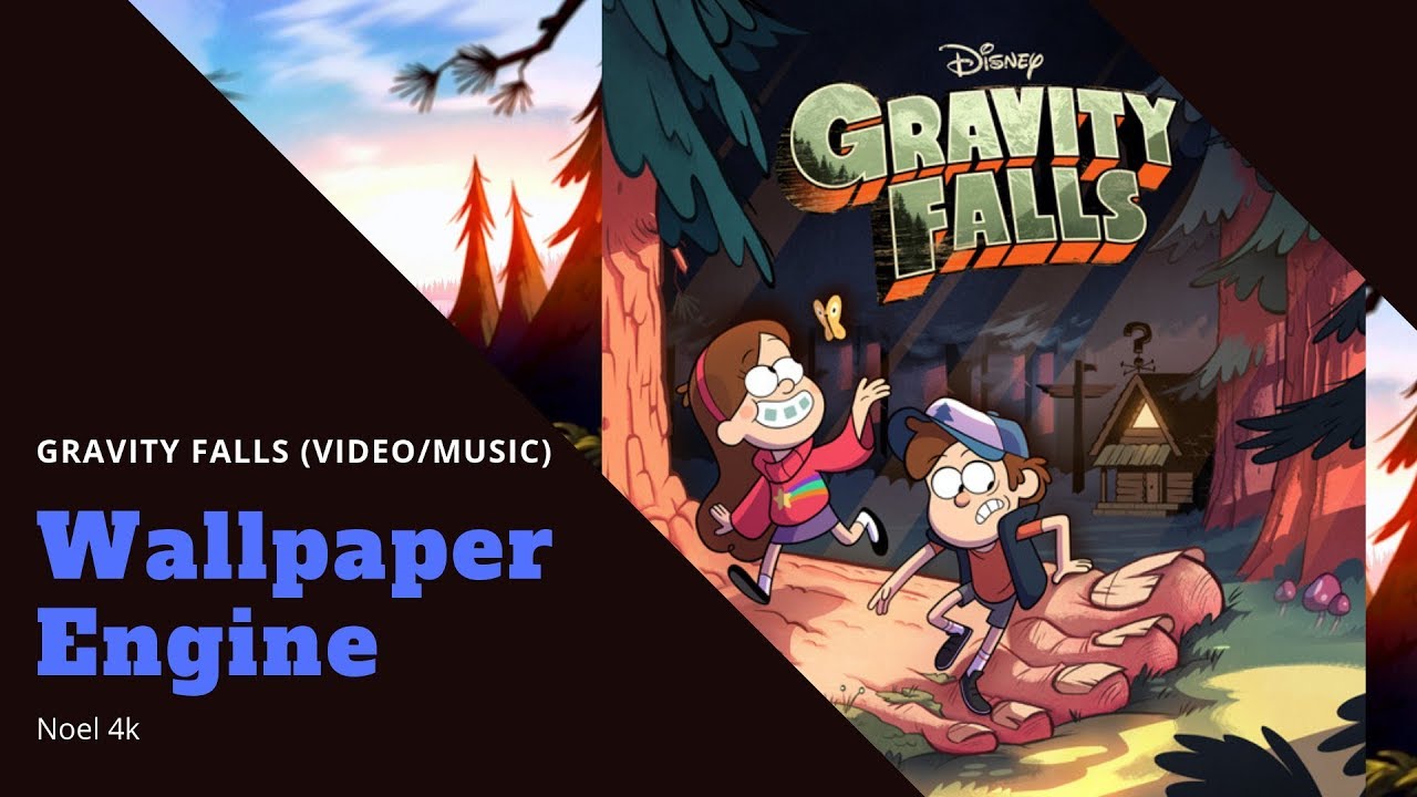 Gravity Falls (Video/Music) Wallpaper for Wallpaper Engine [NOEL4k]