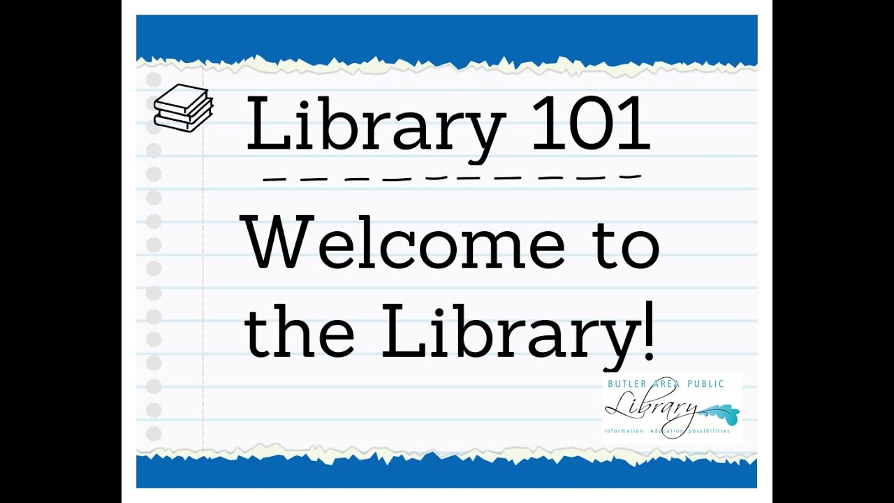 Library 101: Welcome to the Library